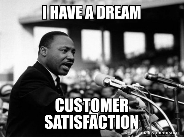 I HAVE A DREAM CUSTOMER SATISFACTION - I Have a Dream (Martin Luthor ...
