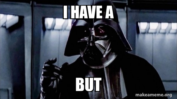 I have a But - Darth Vader - Choke Meme Generator