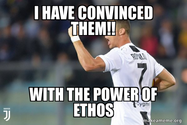 I have convinced them!! With the power of ethos - Cristiano Ronaldo ...