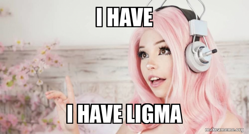 I have I have ligma Meme Generator