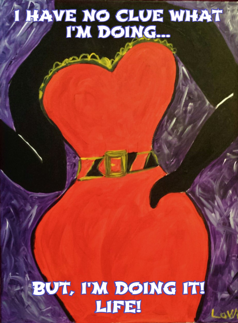 i have no clue what I'm doing... but, i'm doing it! life! Meme Generator