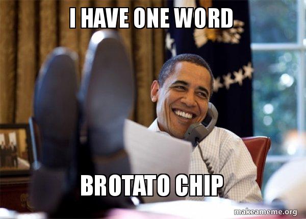 Brotato Chip Memes Bro Broseph Brohan Brosicle Brotato Chip Brotein