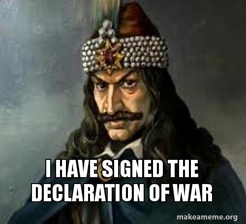 I have signed the declaration of war Meme Generator