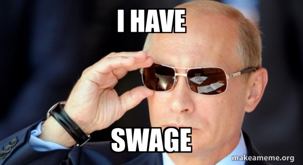 I have Swage - Vladamir Putin | Make a Meme