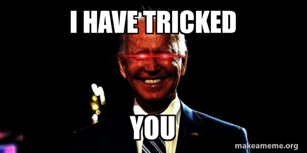 I have tricked you - Dark Brandon Meme Generator
