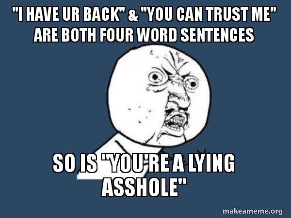 "I have ur back" & "You can trust me" are both four word sentences So ...
