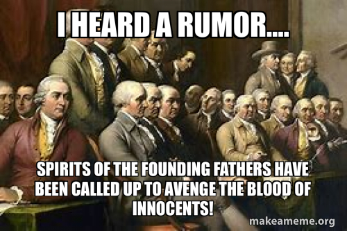 i heard a rumor.... spirits of the founding fathers have been called up ...