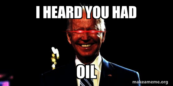 I heard you had OIL - Dark Brandon Meme Generator