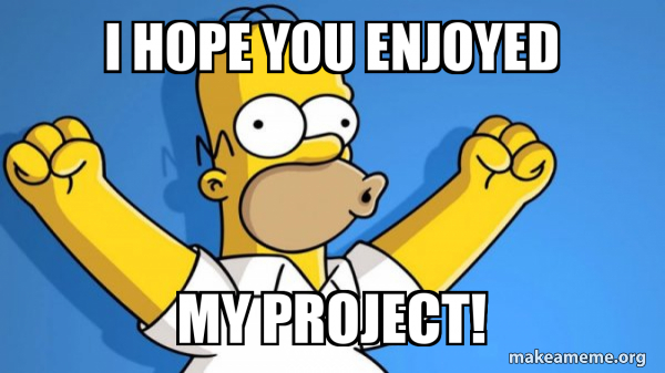i hope you enjoyed my project! - Happy Homer Meme Generator