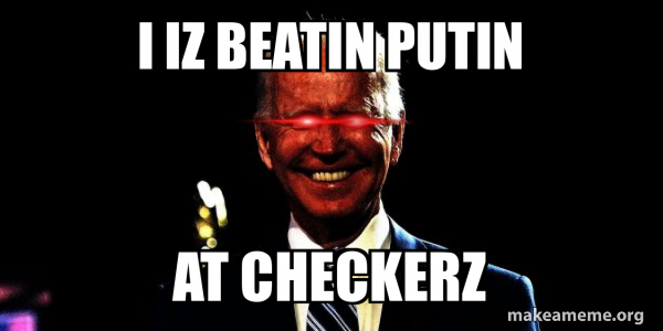 i iz beatin putin at checkerz - Dark Brandon Meme Generator