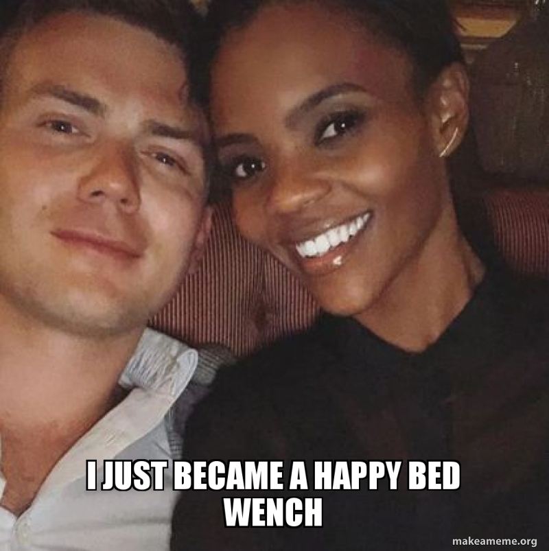 I just became a happy bed wench Meme Generator