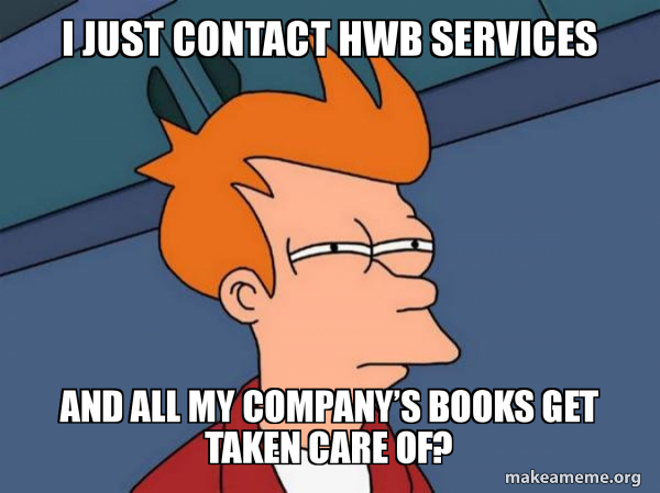 i just contact HWB Services and all my companyâ€™s books get taken care ...