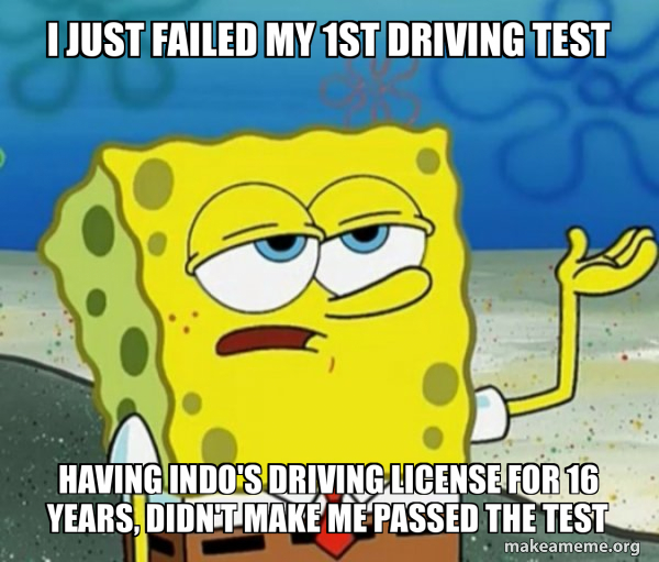 I JUST FAILED MY 1st DRIVING TEST Having Indo's driving license for 16 ...