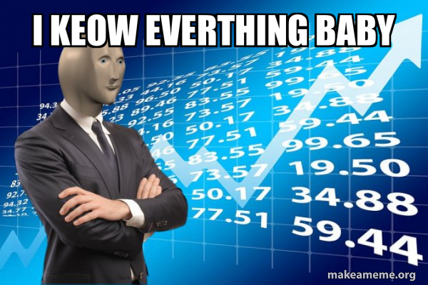 i keow everthing baby - Stonks Only Go Up Meme Generator