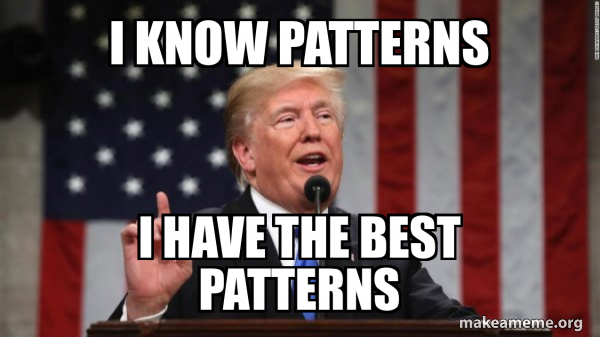 I know Patterns I have the best Patterns - Donald Trump Meme Generator
