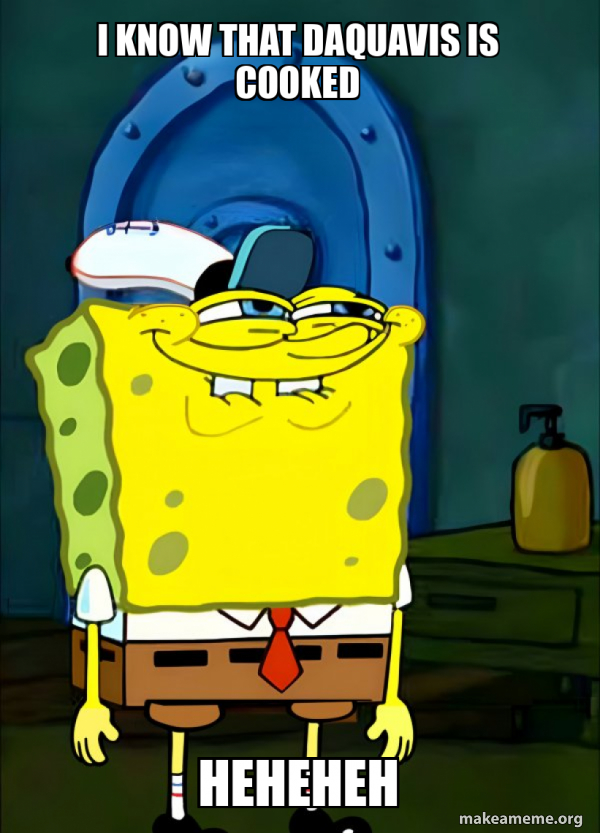 I know that daquavis is cooked heheheh - SpongeBob Grin Meme Generator