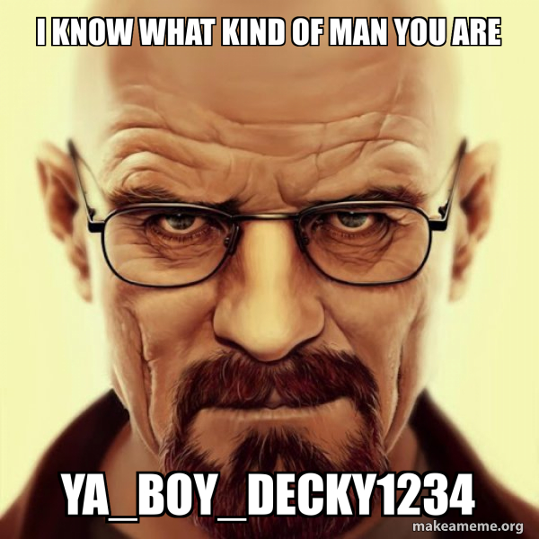 i know what kind of man you are ya_boy_decky1234 - Walter White ...