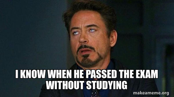 I know when he passed the exam without studying - Tony Stark Eye Roll ...