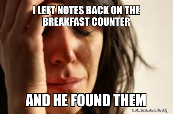 I left notes back on the breakfast counter And he found them - First ...