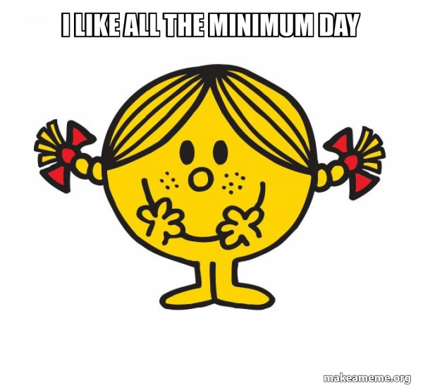I like all the minimum day - Little Miss Sunshine Meme Generator