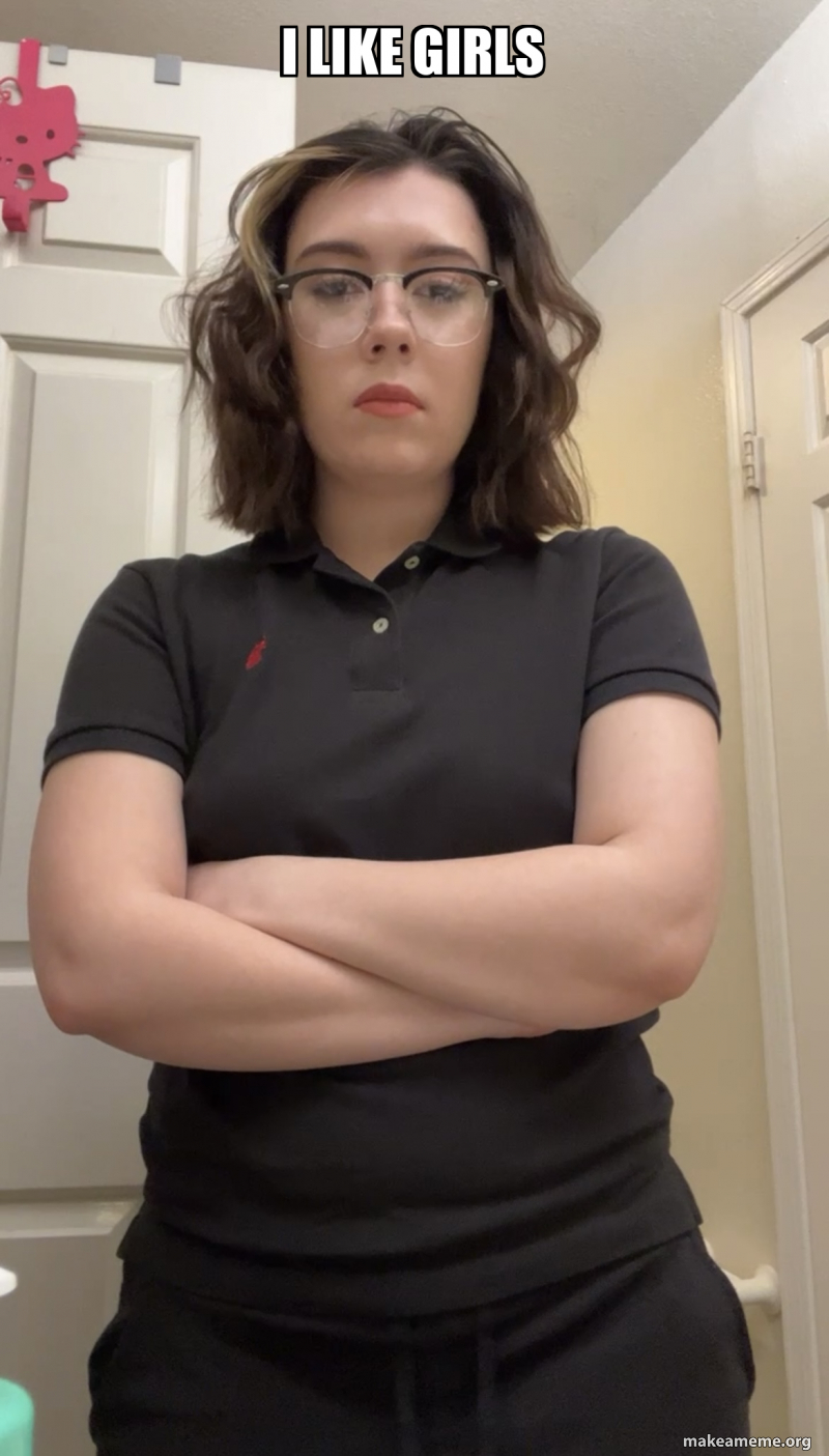 i like girls Meme Generator