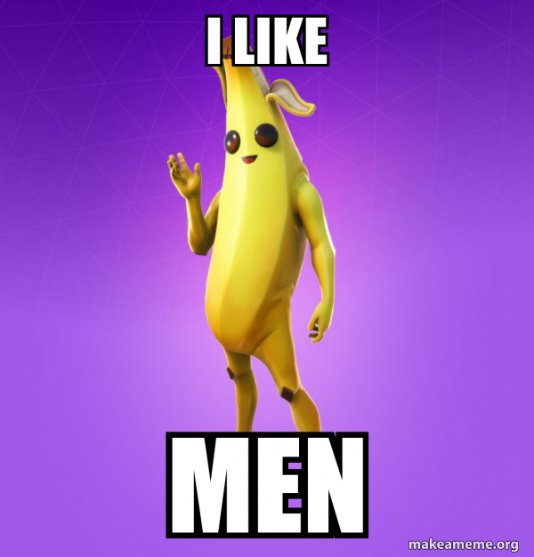 i like men - Peely | Make a Meme