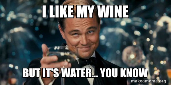 i like my wine but it's water... you know - Great Gatsby Reaction ...