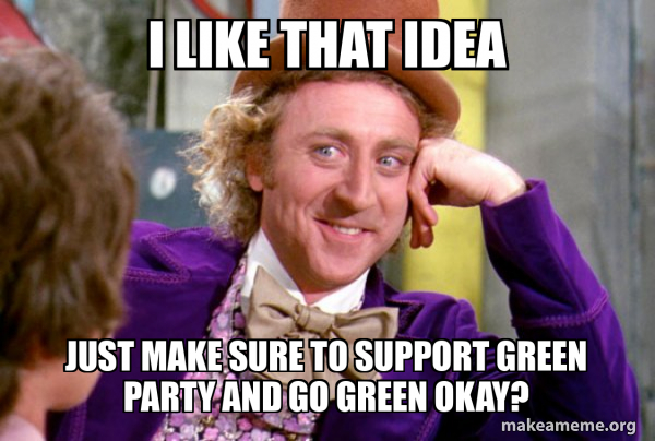 I like that idea just make sure to support green party and go green ...