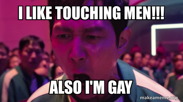 I like touching men!!! also I'm gay - I've Played These Games Before ...