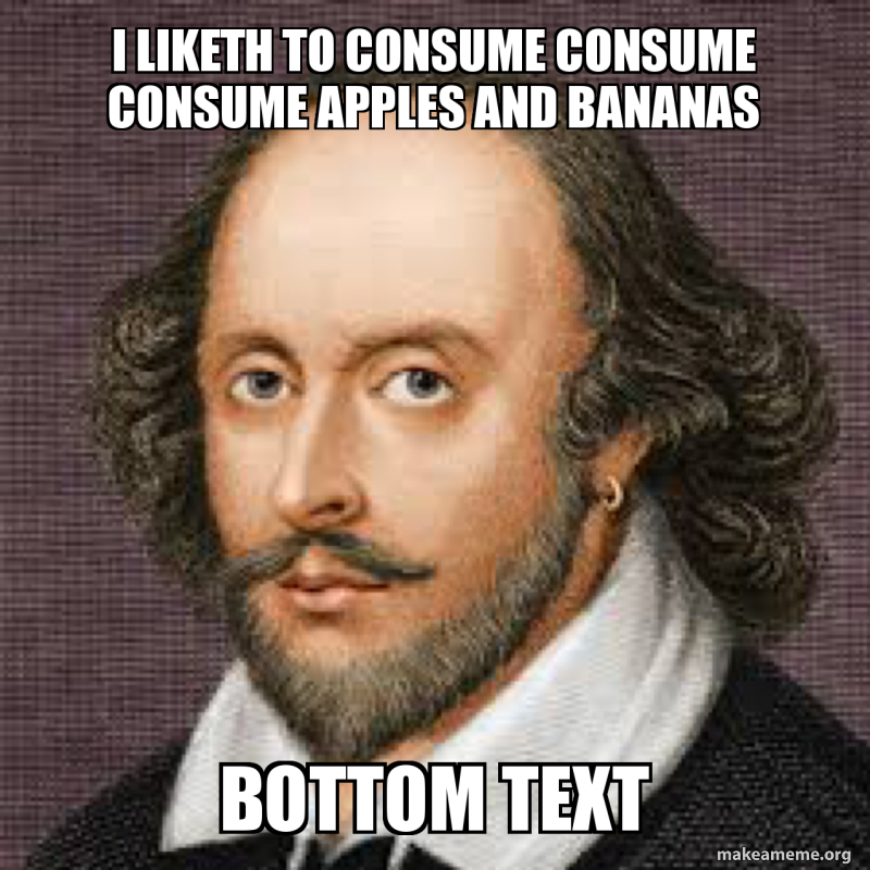 I liketh to consume consume consume apples and bananas bottom text Meme ...