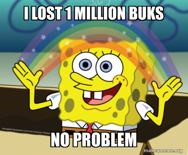 I lost 1 million buks no problem - Rainbow SpongeBob Meme Generator
