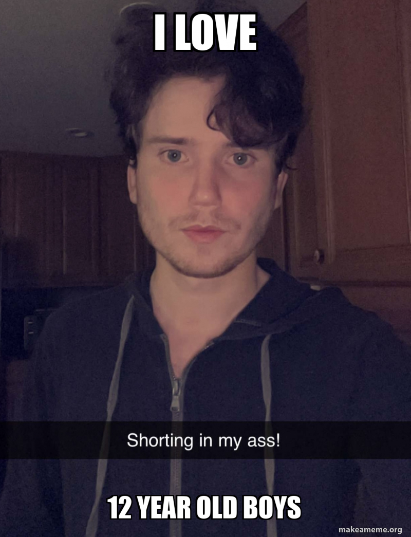 I love 12 year old boys Meme Generator