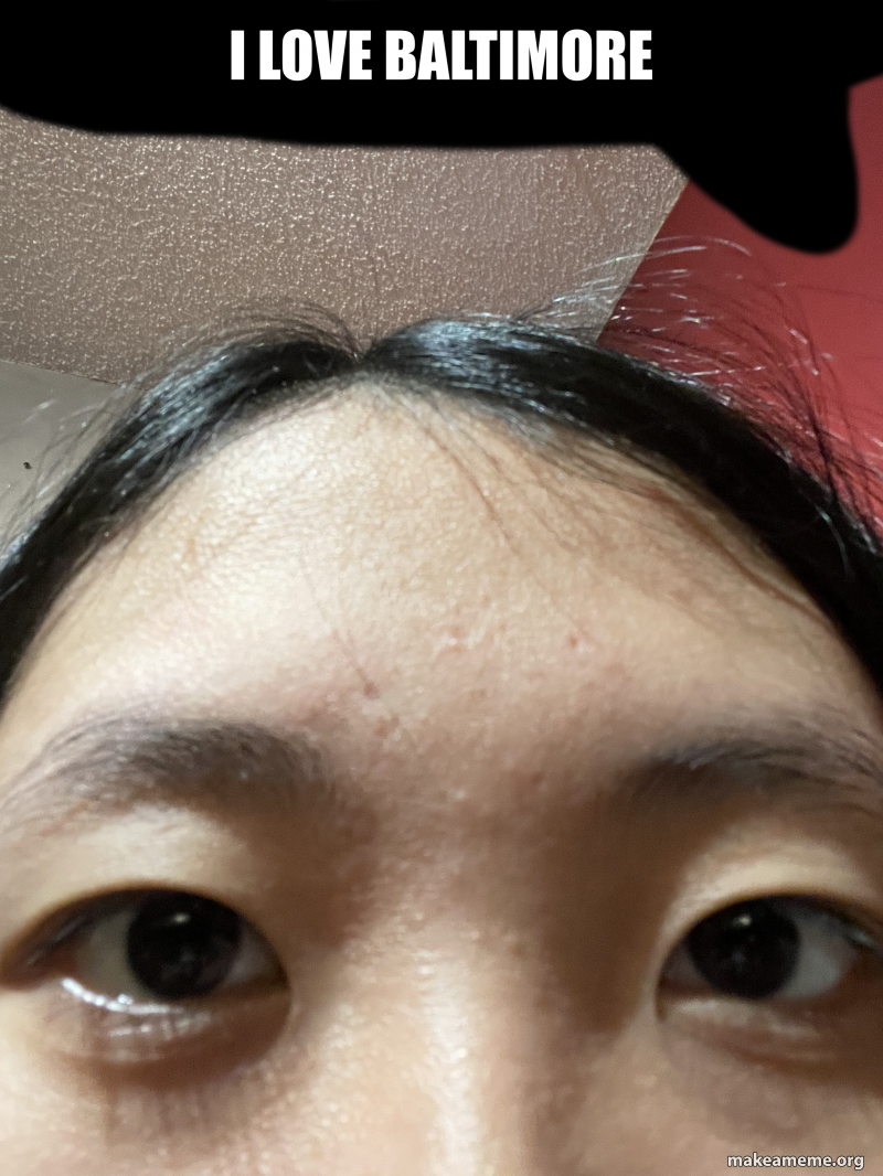 i love baltimore Meme Generator