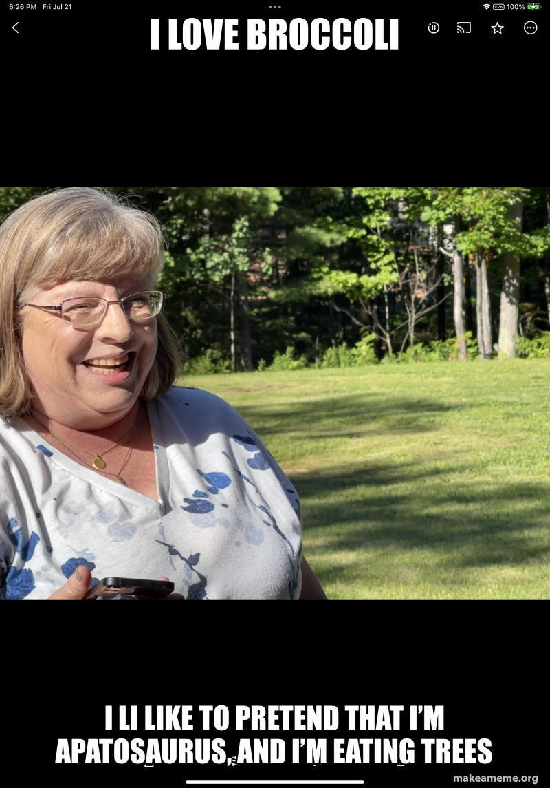 I love broccoli I lI like to pretend that I’m apatosaurus, and I’m ...