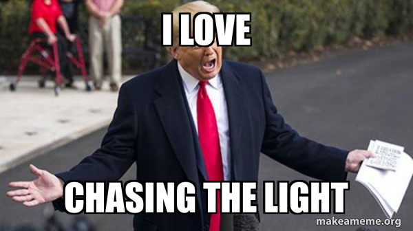 I love Chasing The Light - Trump - Impeachment Quid Pro Quo Meme Generator