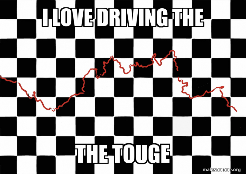 I love driving the The touge Meme Generator