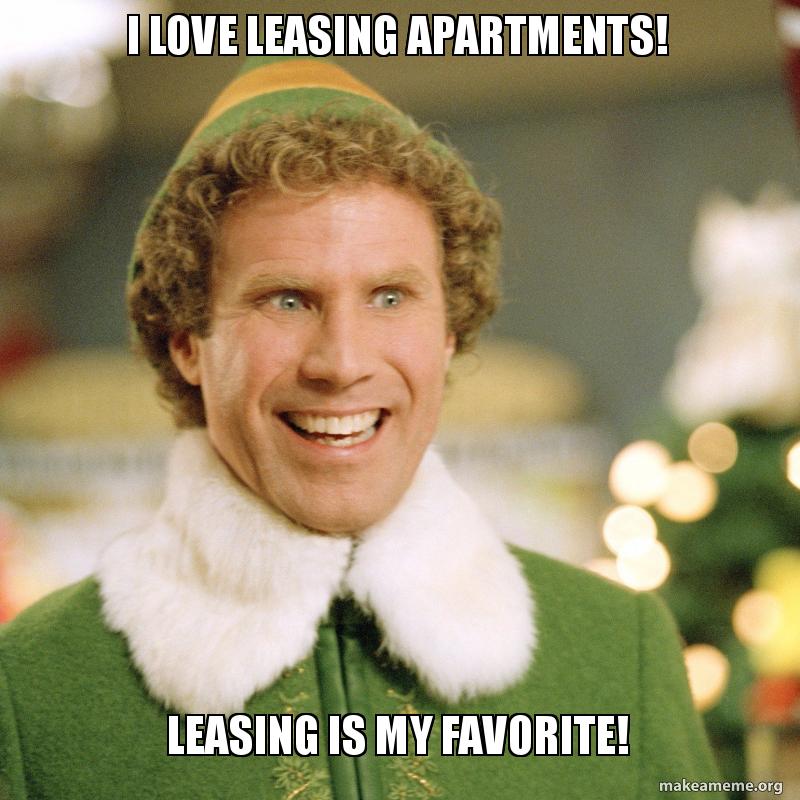 I LOVE LEASING APARTMENTS! LEASING IS MY FAVORITE! Meme Generator