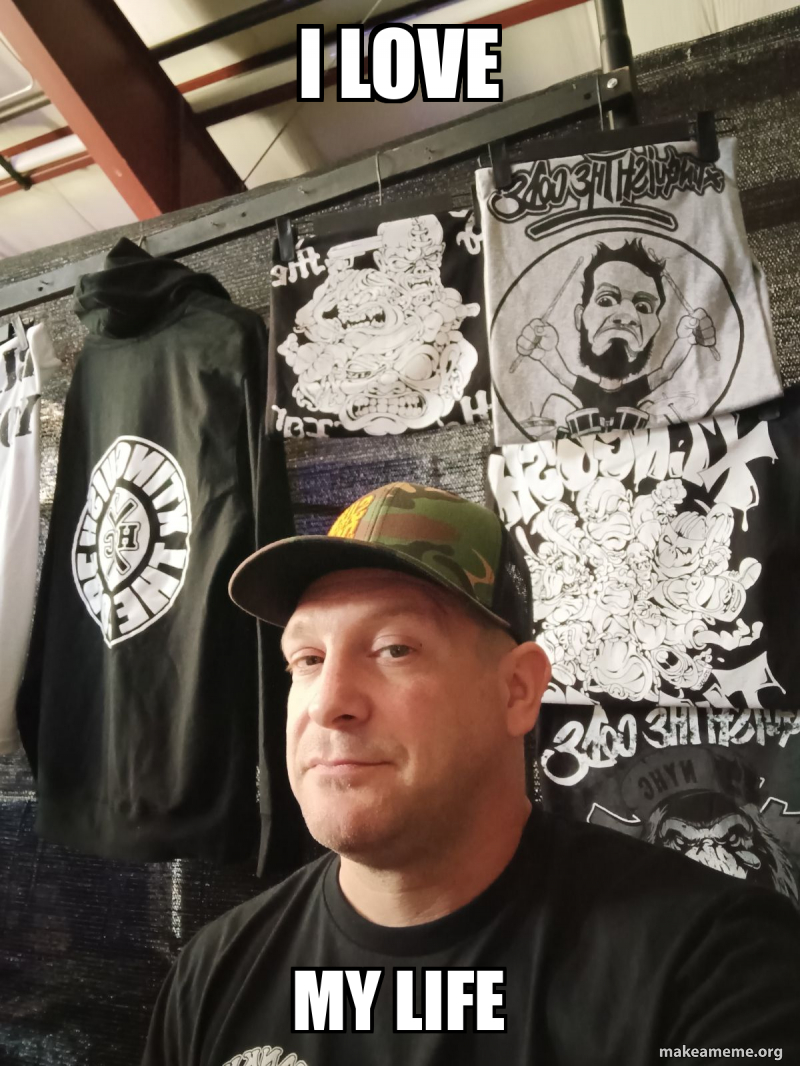 I love My life Meme Generator