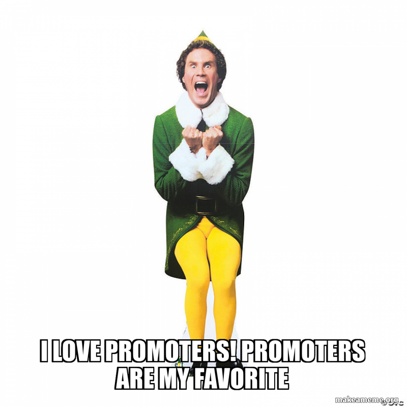 I love Promoters! Promoters are my favorite Meme Generator