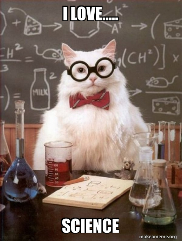 I love..... science - Chemistry Cat Meme Generator