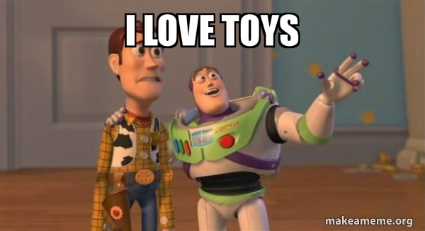 I love toys - Buzz and Woody (Toy Story) Meme Meme Generator