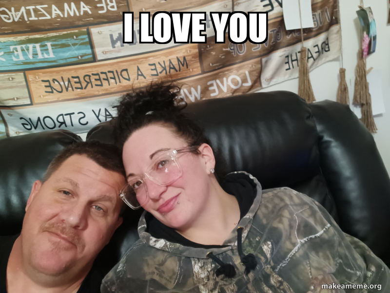 I love you Meme Generator