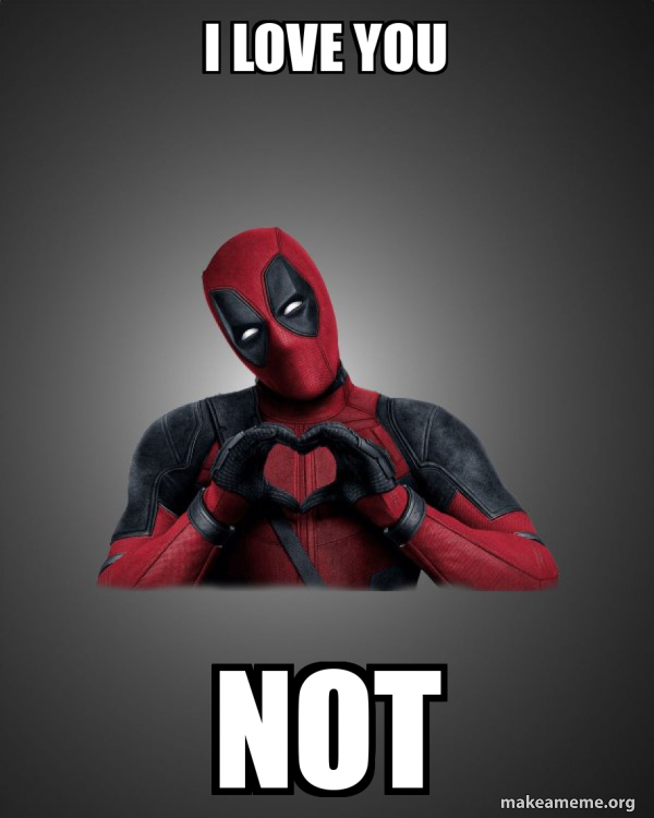I love you not - Deadpool Heart Hands Meme Generator