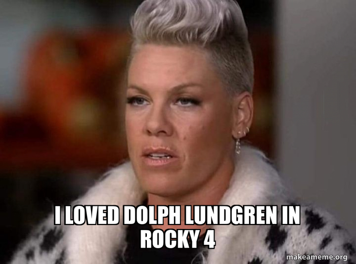 i loved dolph lundgren in rocky 4 Meme Generator
