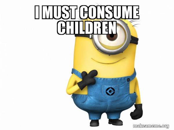 I must consume children - Thoughtful Minion Meme Generator