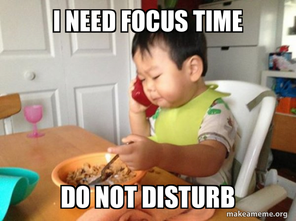 I need focus time Do not disturb - Businessman Baby Meme Generator