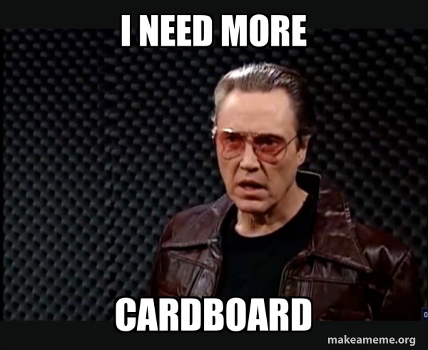 i need more cardboard - SNL - More Cowbell Meme Generator