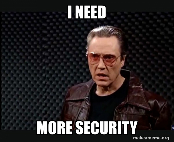 i need More security - SNL - More Cowbell Meme Generator