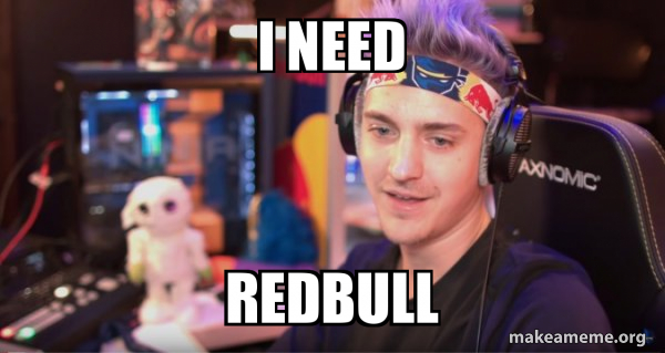 i need redbull - Ninja Tyler Blevins Meme Generator