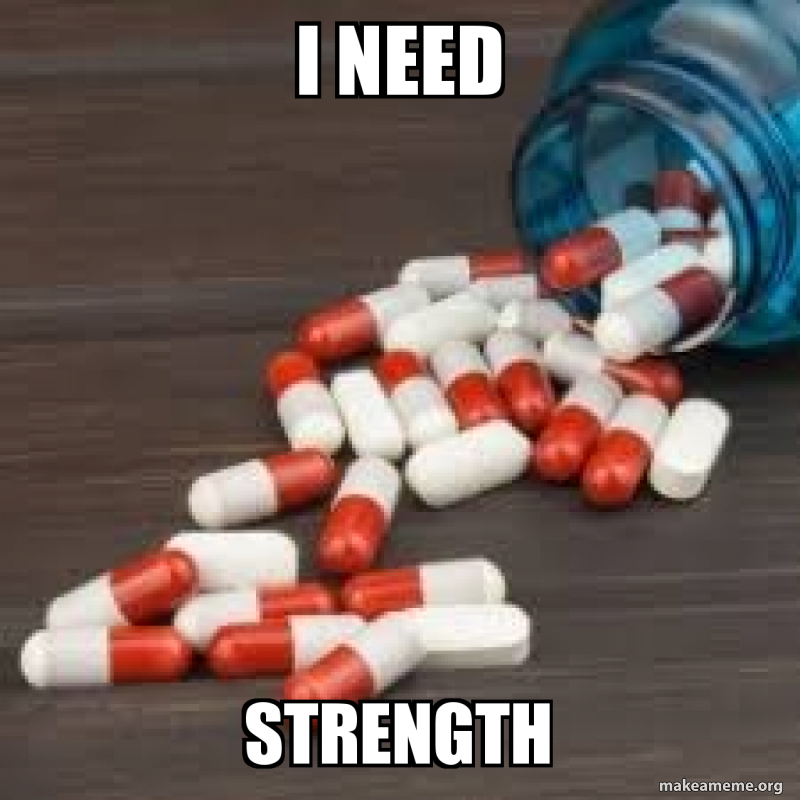 I need strength Meme Generator